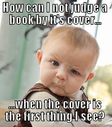 Readers Will Judge Your Book By Its Cover - A Writer's Journey